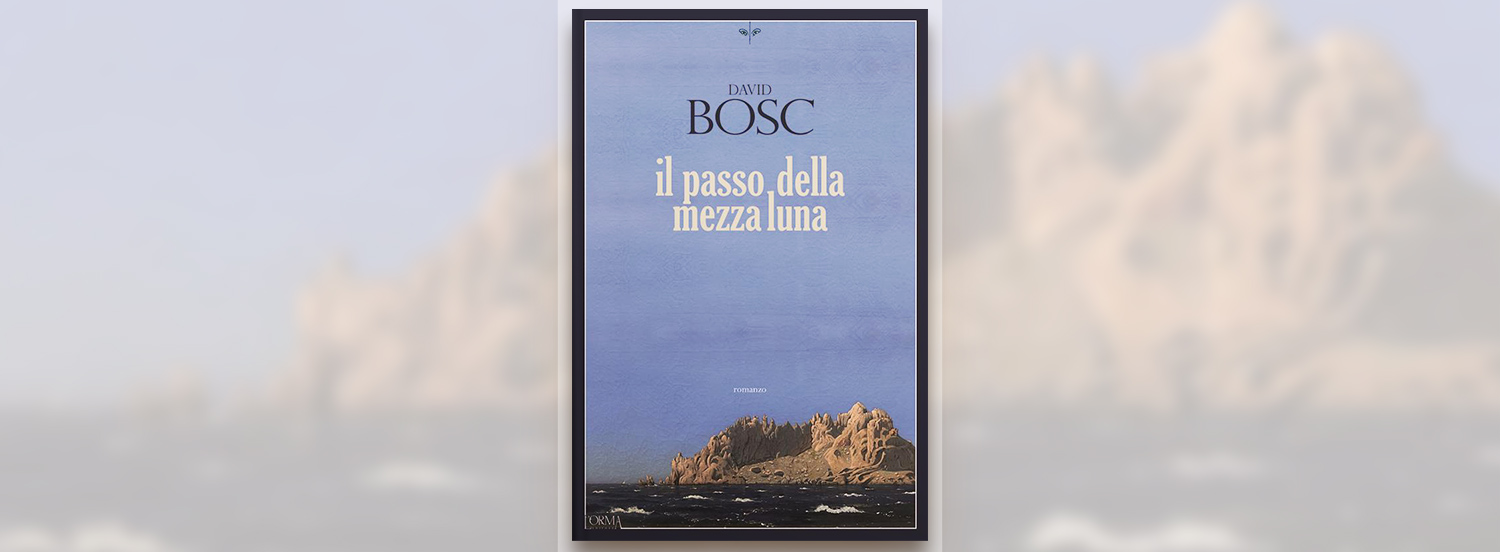 Il passo della mezza luna di David Bosc: la recensione del libro